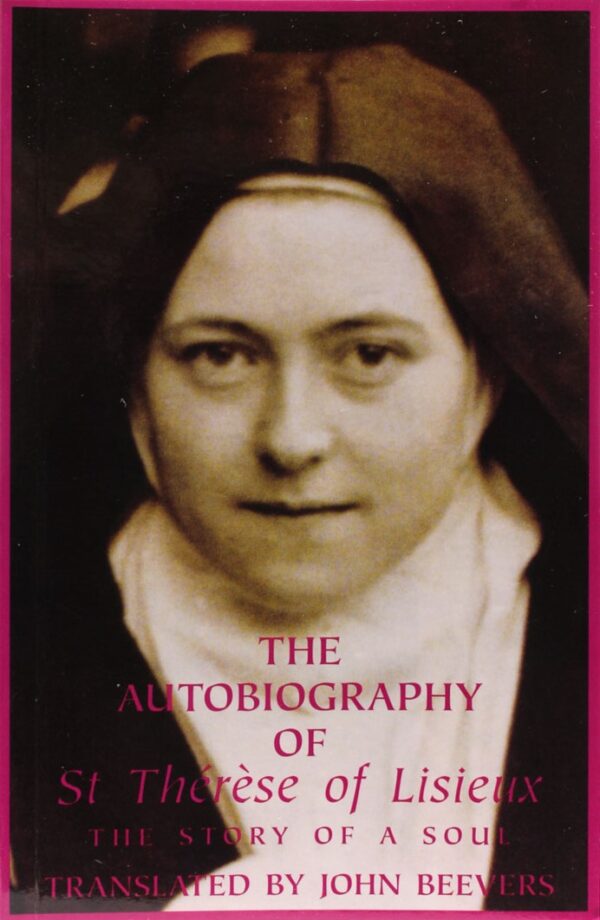 The Autobiography of St Therese of Lisieux – The Story of a Soul ...